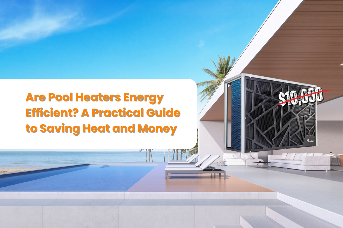 Are Pool Heaters Energy Efficient? Save Heat & Cut Costs — Nonstop Swim