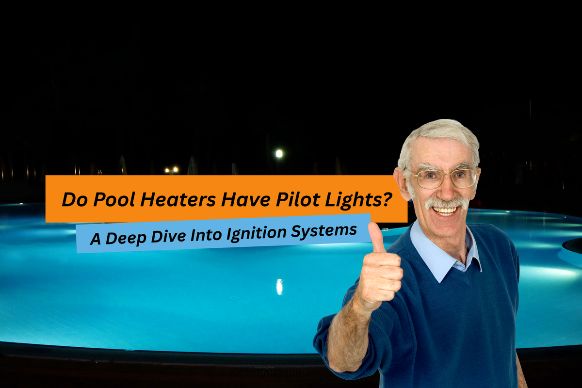 Do Pool Heaters Have Pilot Lights? A Deep Dive Into Ignition Systems ...