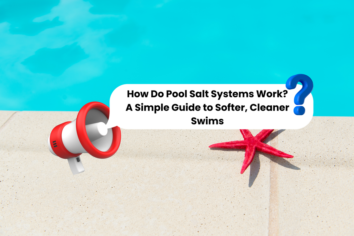 How Do Pool Salt Systems Work? A Simple Guide to Softer, Cleaner Swims ...