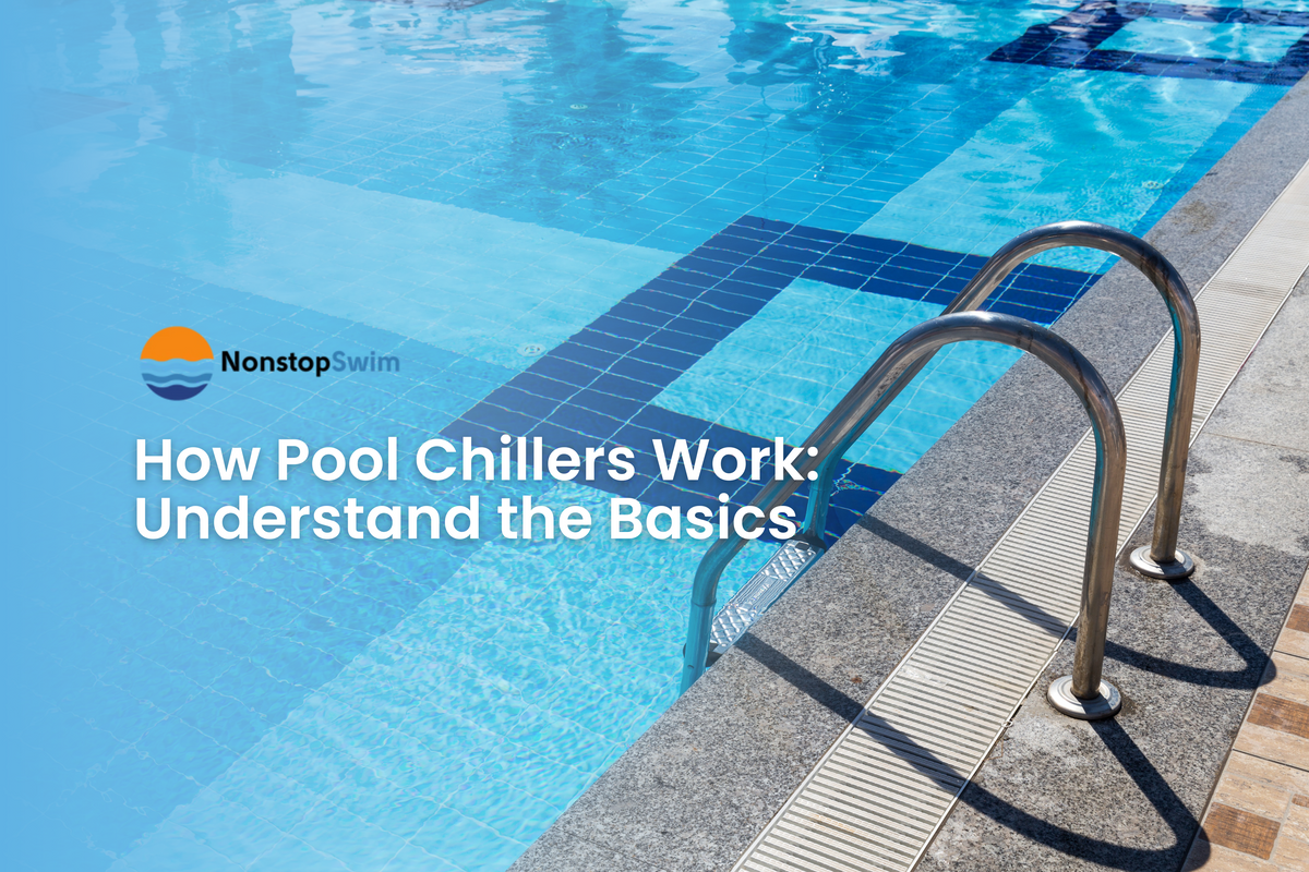 How Pool Chillers Work: Understand the Basics — Nonstop Swim